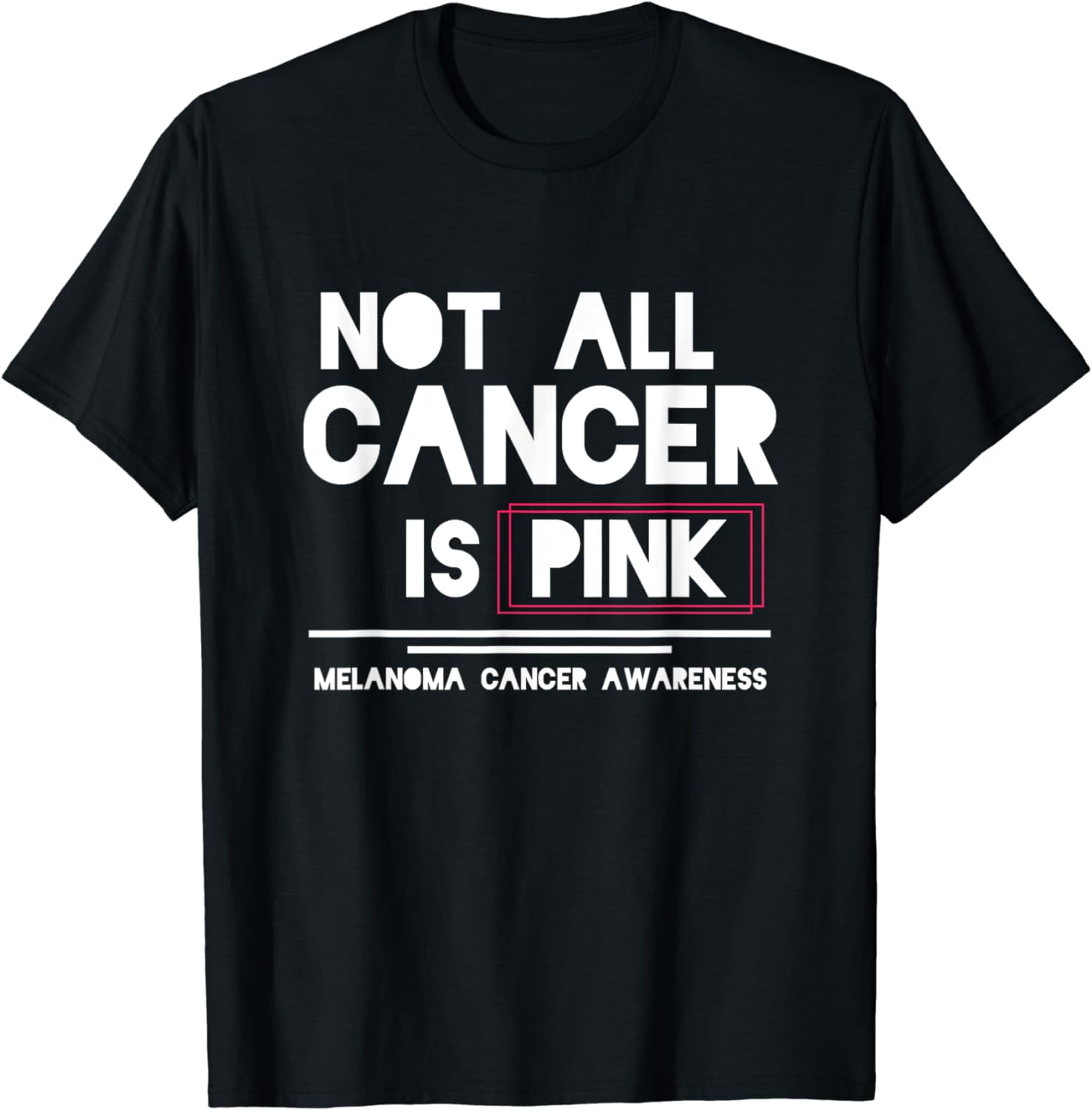 Not All Cancer Is Pink Melanoma Cancer Awareness T-Shirt - Walmart.com