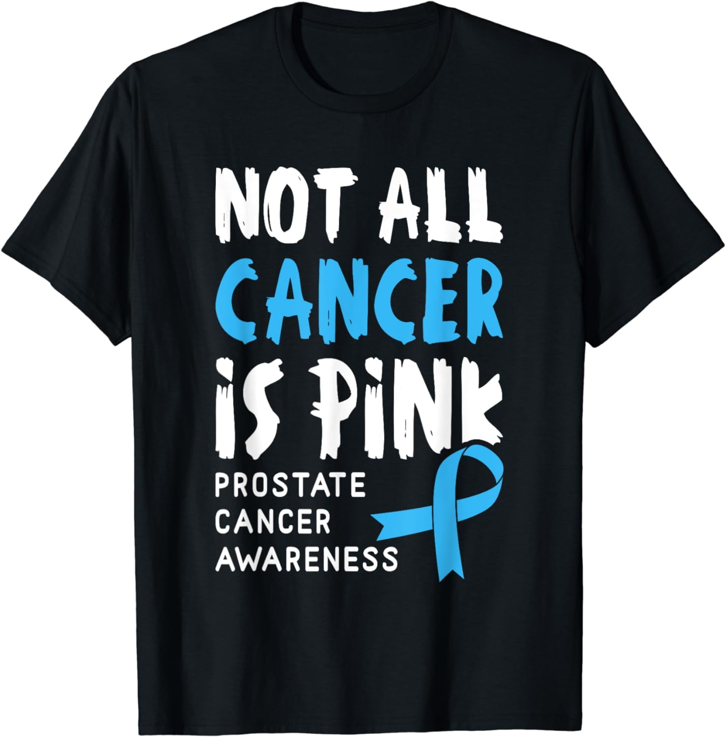 Not All Cancer Is Pink - Prostate Cancer Awareness Support T-Shirt ...