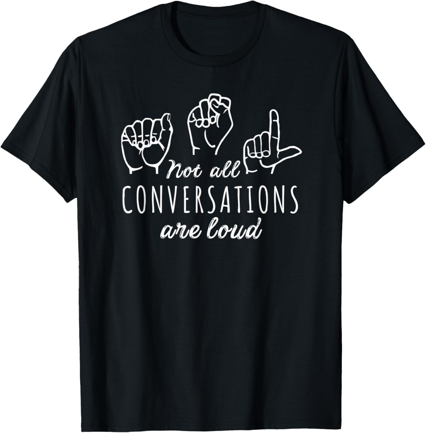 Not All Conversations Are Loud ASL American Sign Language T-Shirt ...