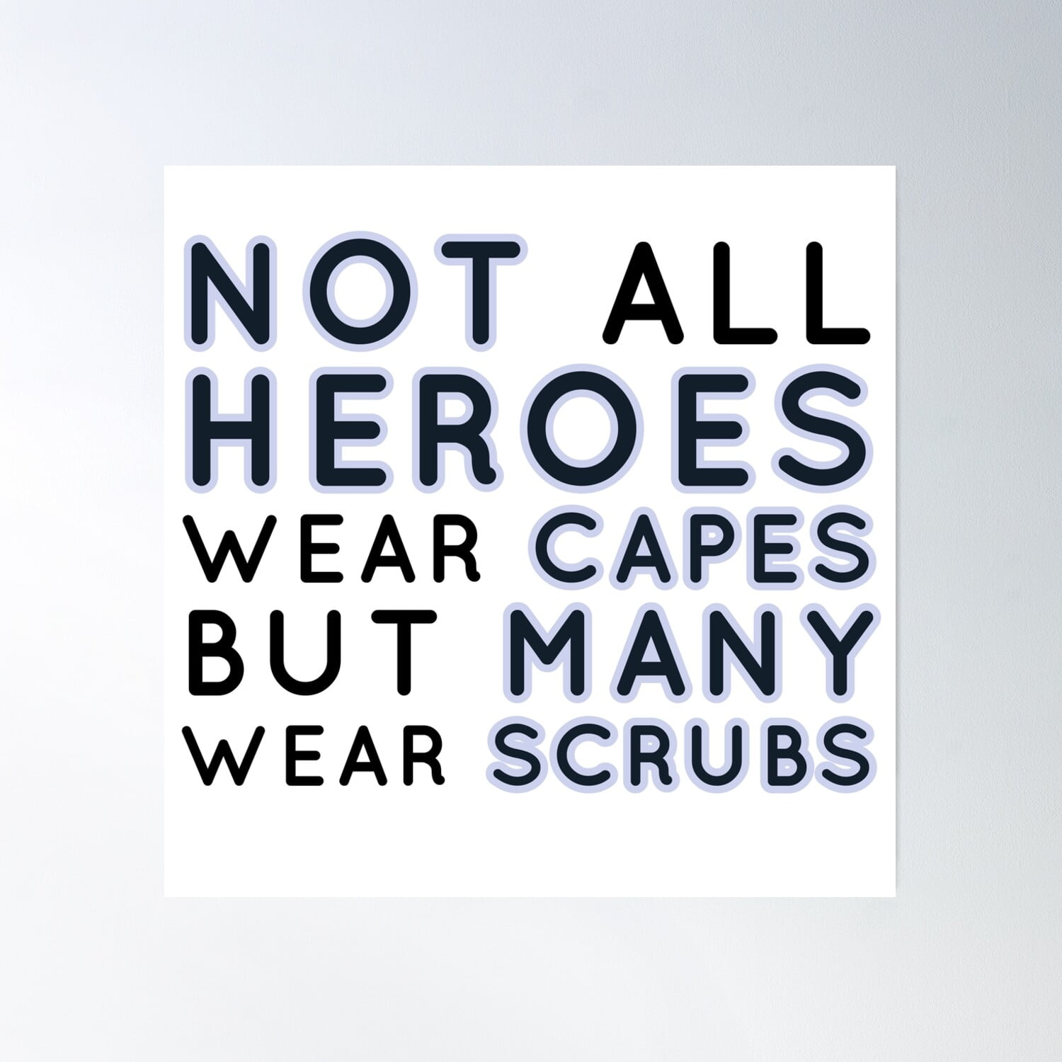 Not All Heroes Wear Capes But Many Wear Scrubs Poster Wall Art, Modern ...