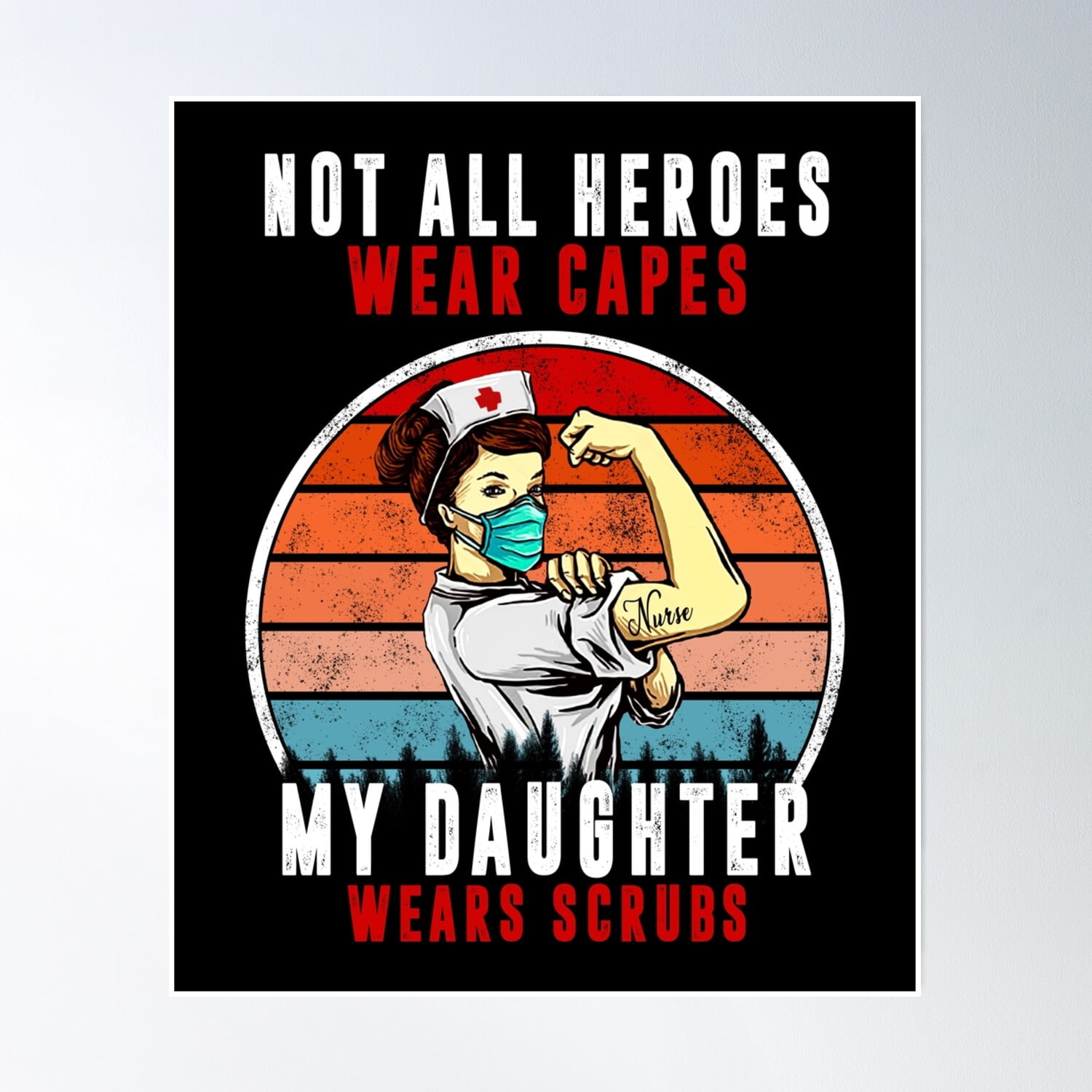 Not All Heroes Wear Capes My Daughter Wears Scrubs Nurse Poster Wall ...
