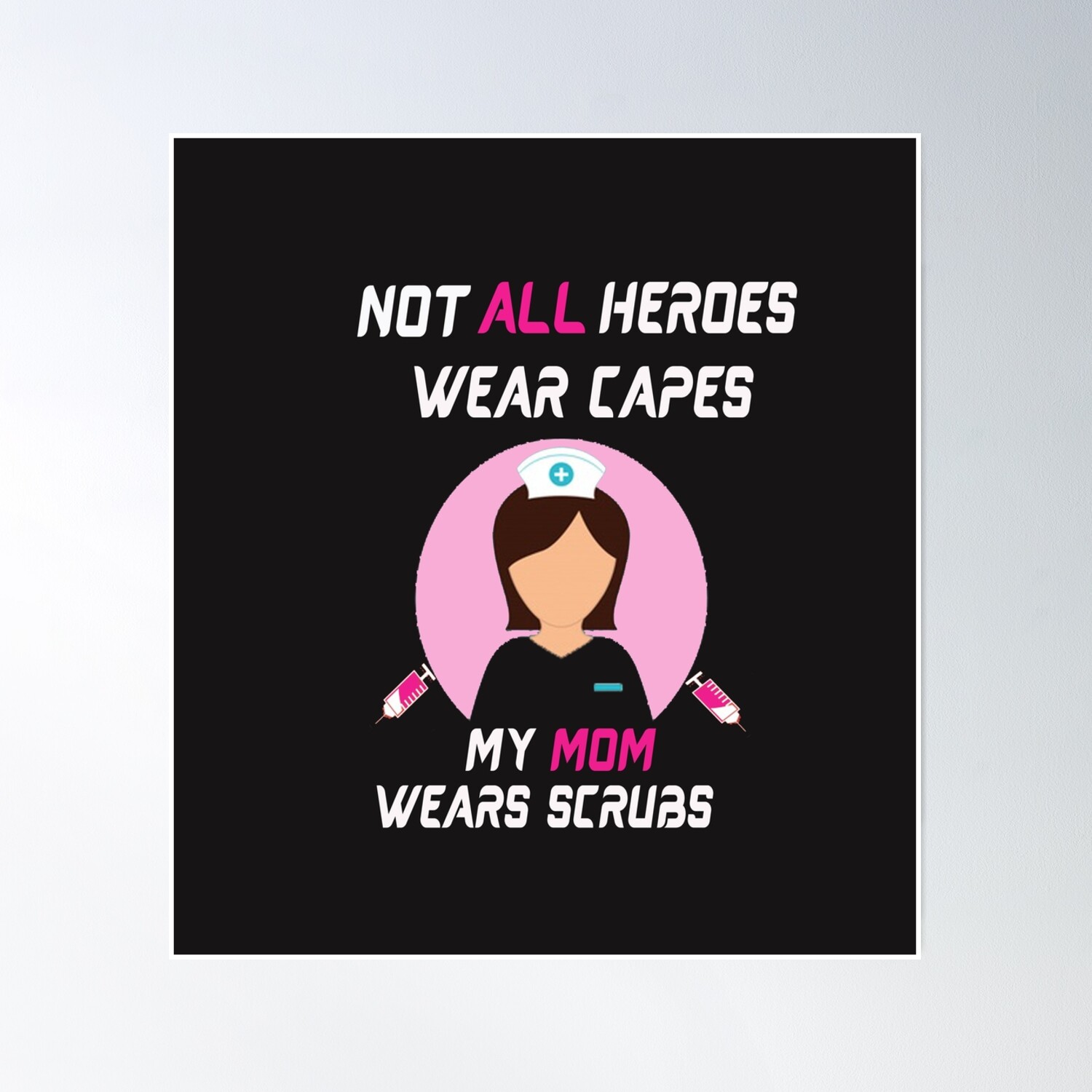Not All Heroes Wear Capes My Mom Wears Scrubs Mom Gift Poster Wall Art ...