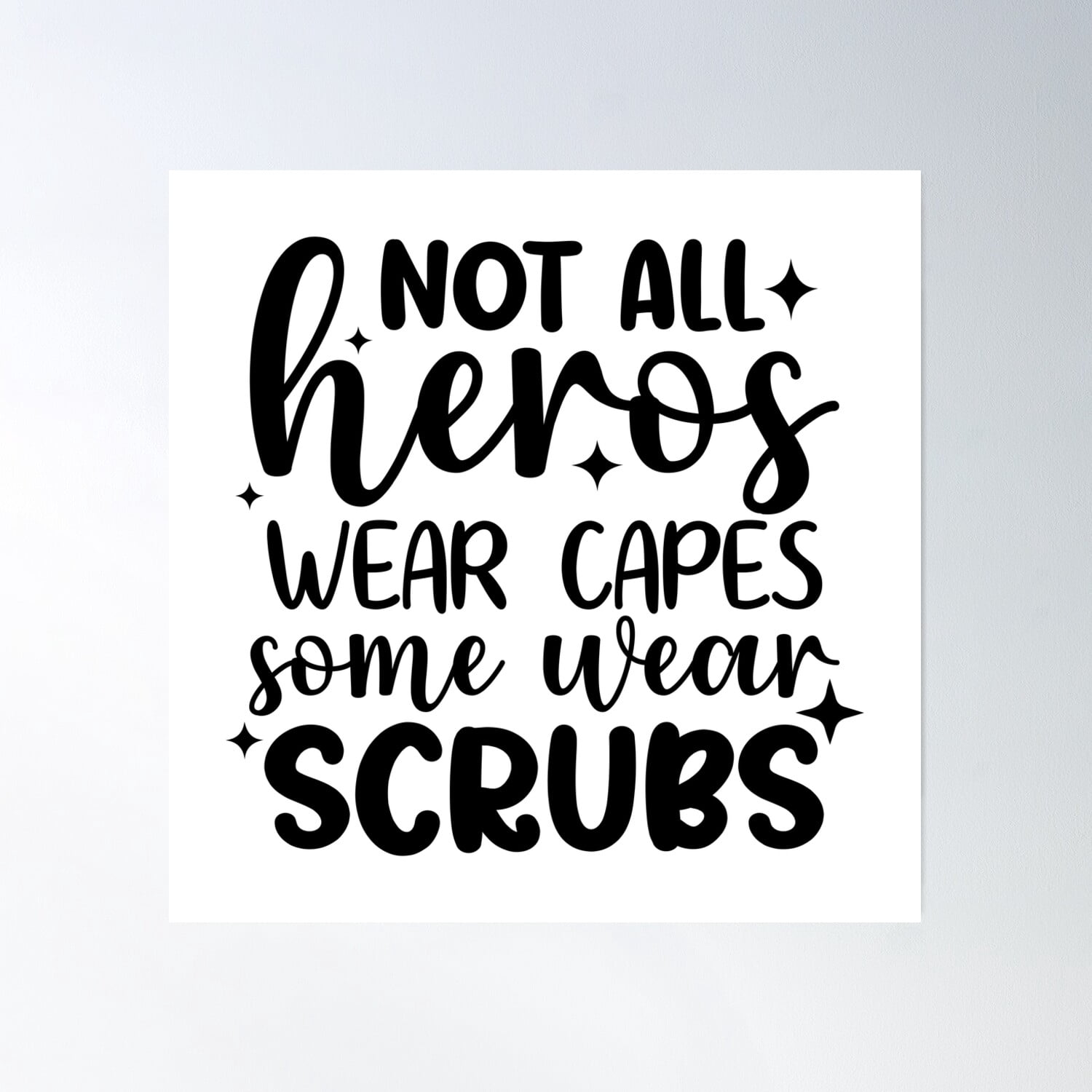 Not All Heros Wear Capes Some Wear Scrubs Poster Wall Art, Modern Wall ...