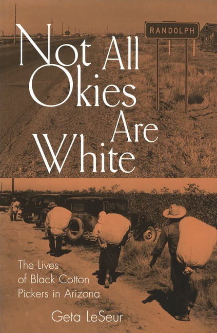 Not All Okies Are White : The Lives of Black Cotton Pickers in Arizona ...