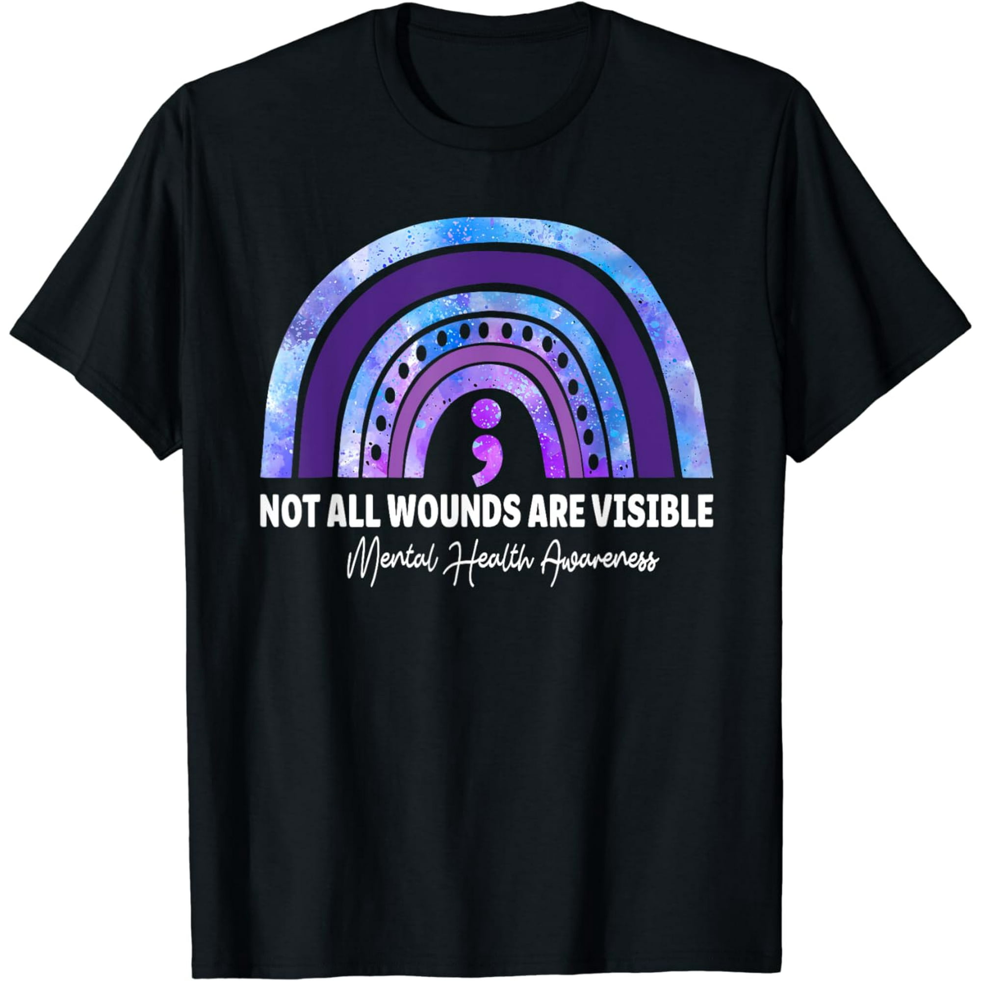 Not All Wounds Are Visible Mental Health Awareness Semicolon pure ...