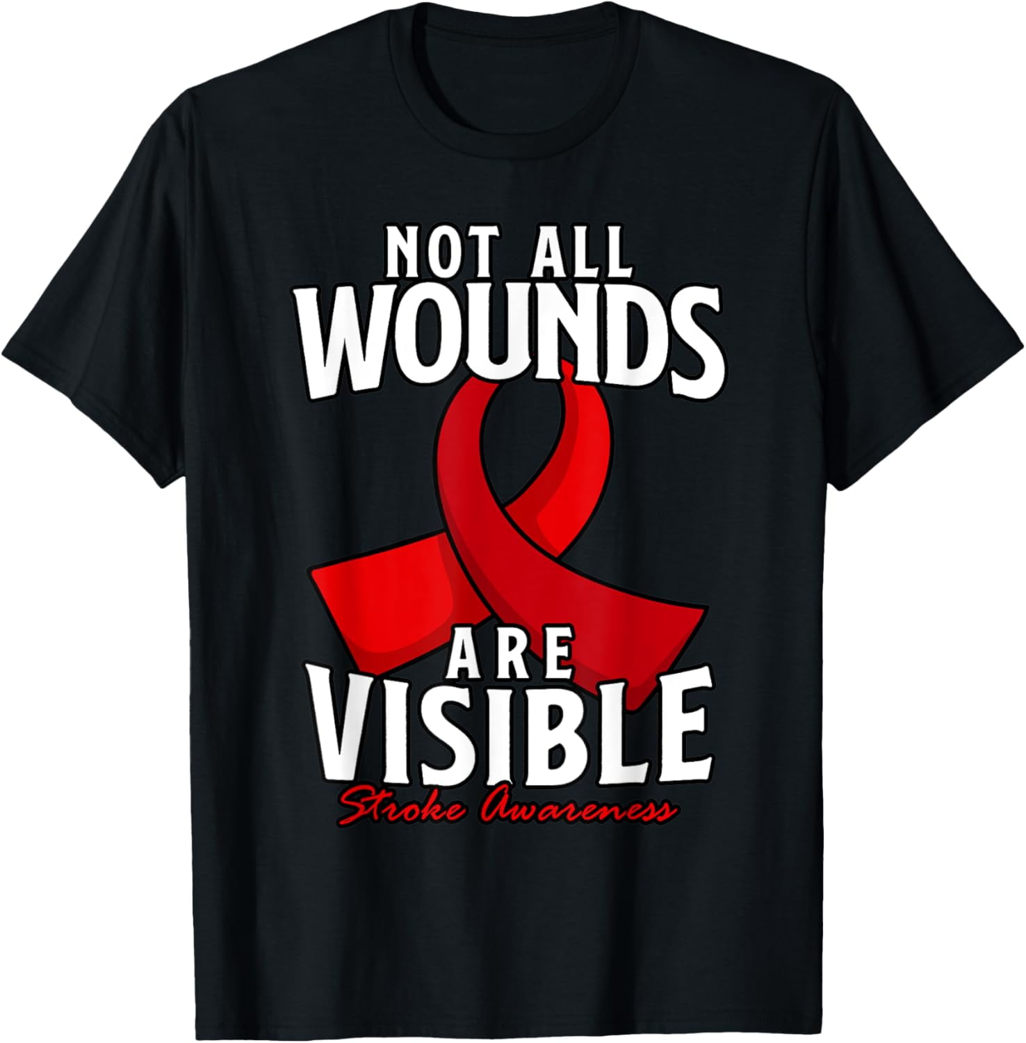 Not All Wounds Are Visible. Red Ribbon Stroke Awareness T-Shirt ...