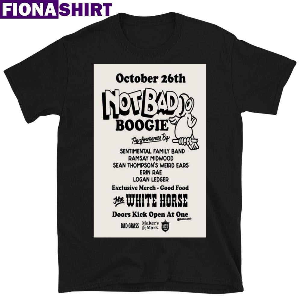 Not Bad Boogie The White Horse Oct 26 2024 Poster Shirt - Walmart.com