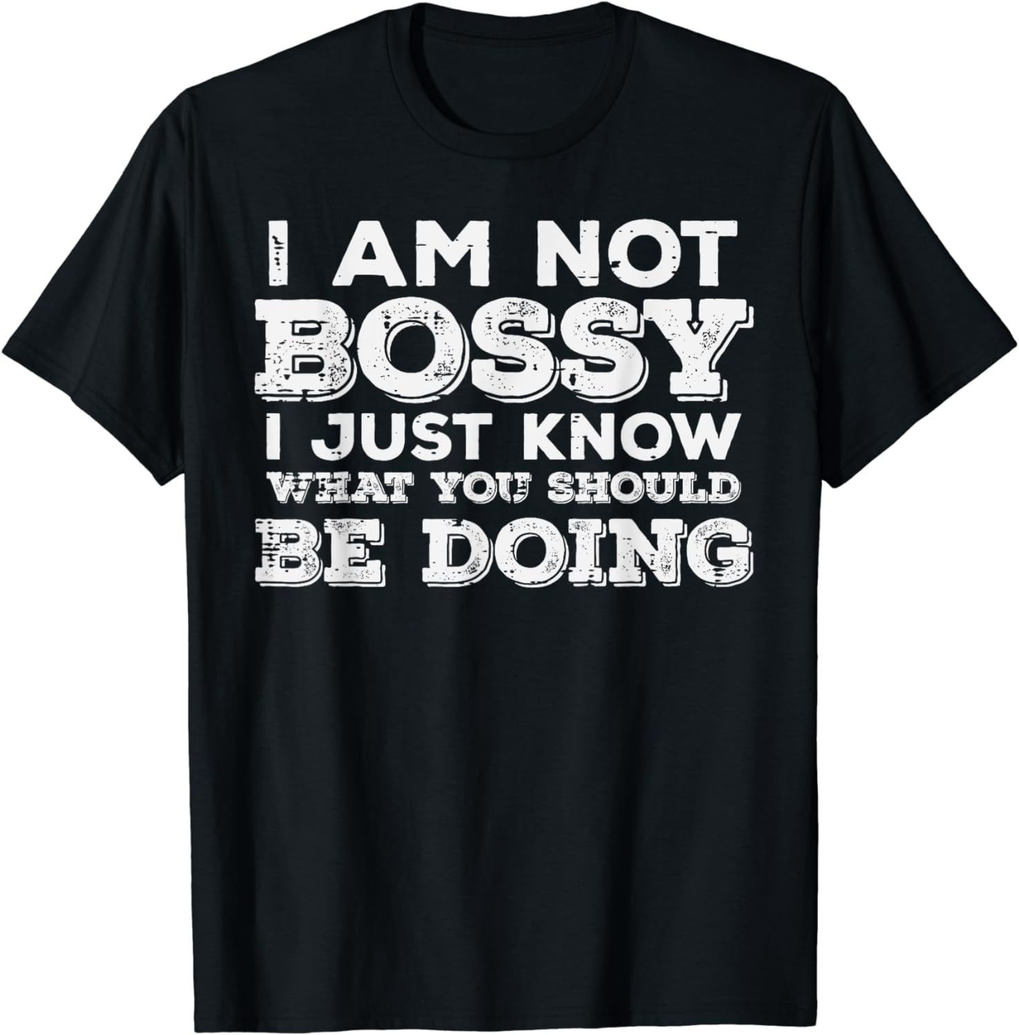 Not Bossy Just Know What You Should Be Doing Funny Saying T-Shirt2024 ...