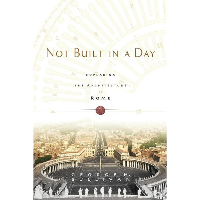 Not Built in a Day : Exploring the Architecture of Rome (Paperback ...