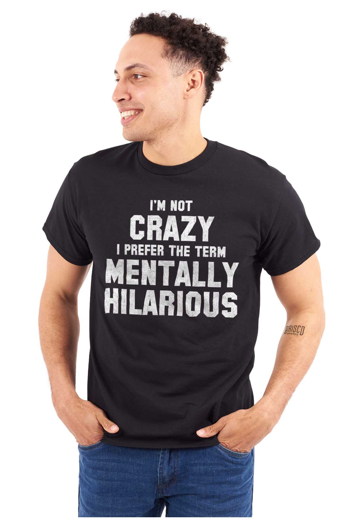 Not Crazy Mentally Hilarious Wacky Men's Graphic T Shirt Tees Brisco ...