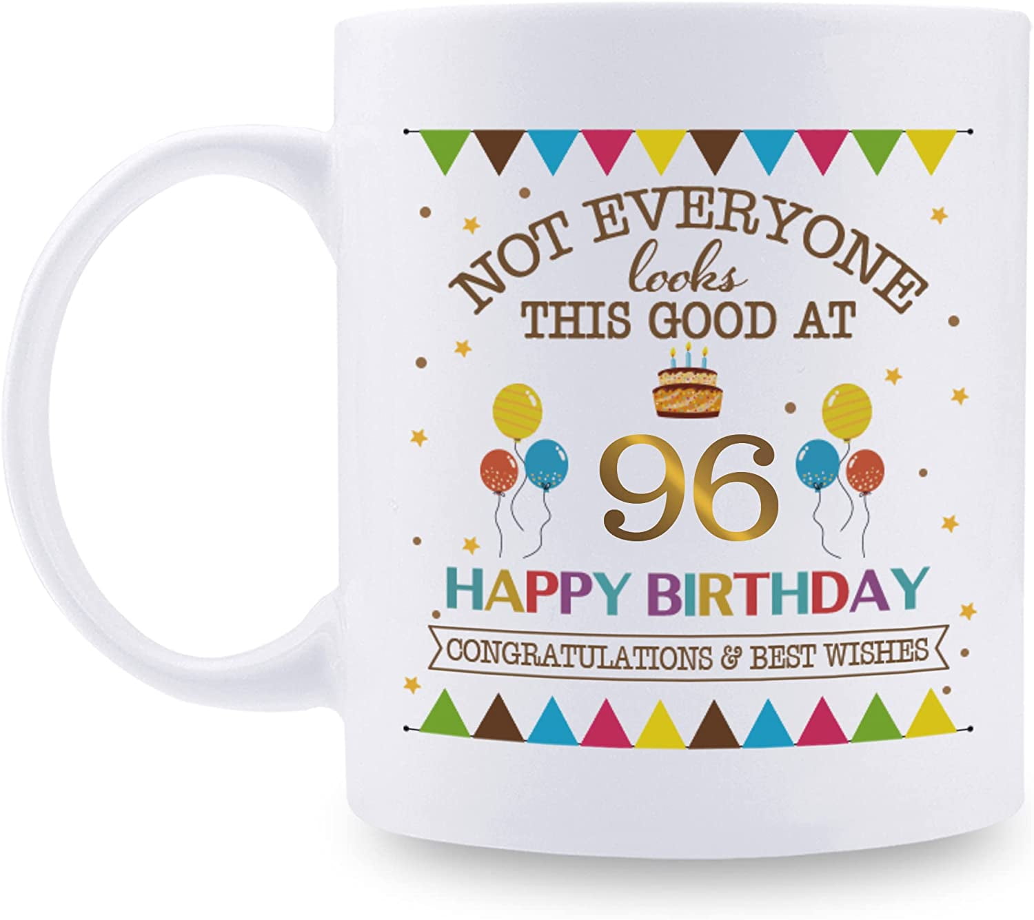 Not Everyone Looks This Good At 96 Happy Birthday 11oz Coffee Mug ...