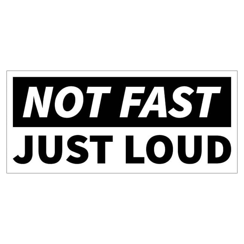Not Fast Just Loud Vinyl Sticker Decal (2" x 4.5") | Peel & Stick ...