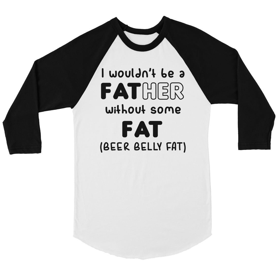 Not Father Without Fat Mens Baseball Shirt Witty Confidence Gift ...