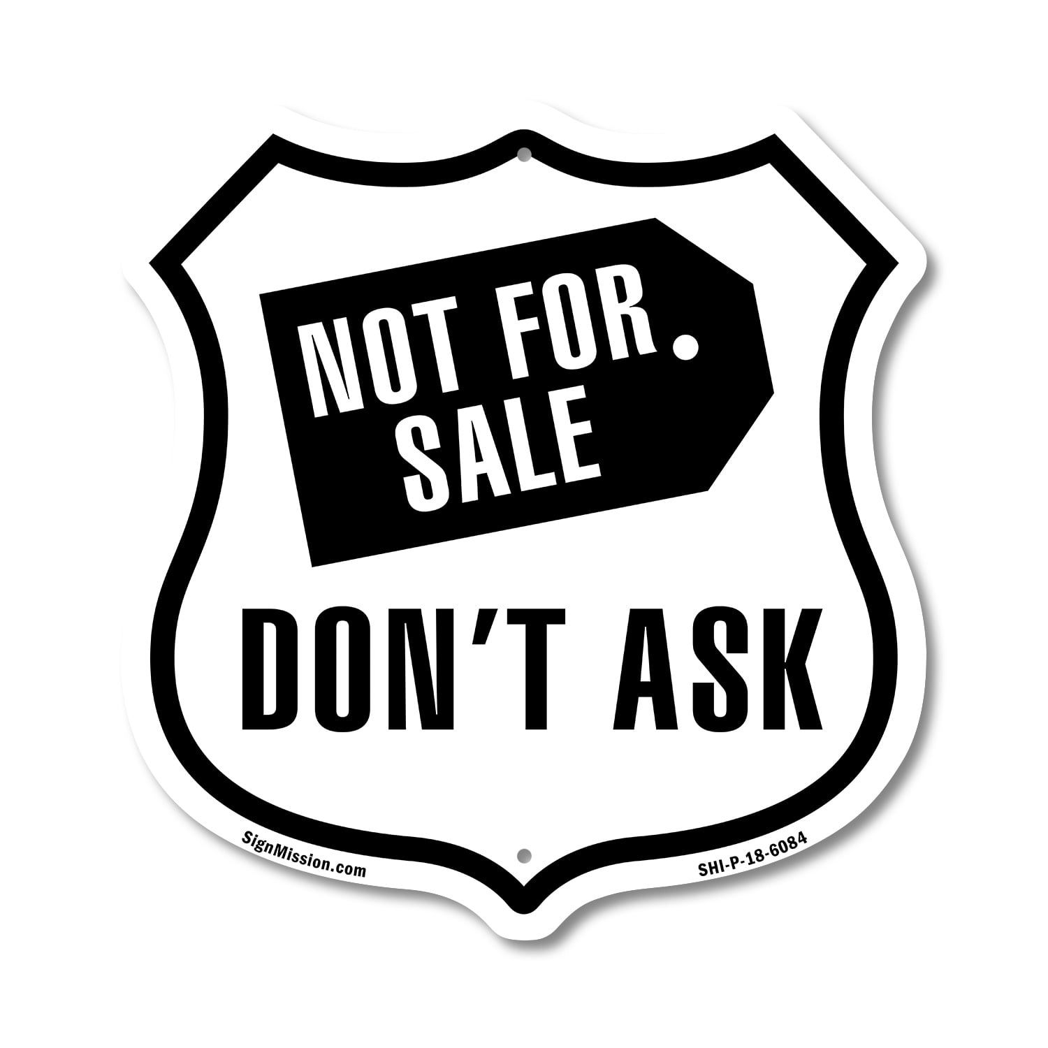 Not For Sale Don't Ask 12 inch X 12 inch Shield-Shaped Rust-Free ...