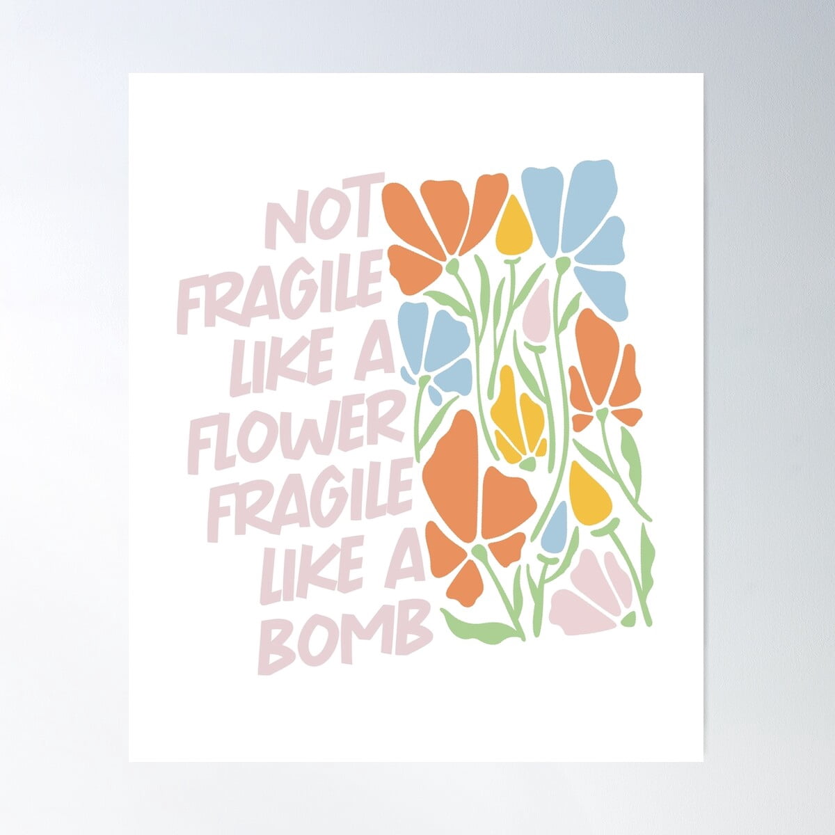 Not Fragile Like A Flower Fragile Like A Bomb Poster Wall Art, Modern ...