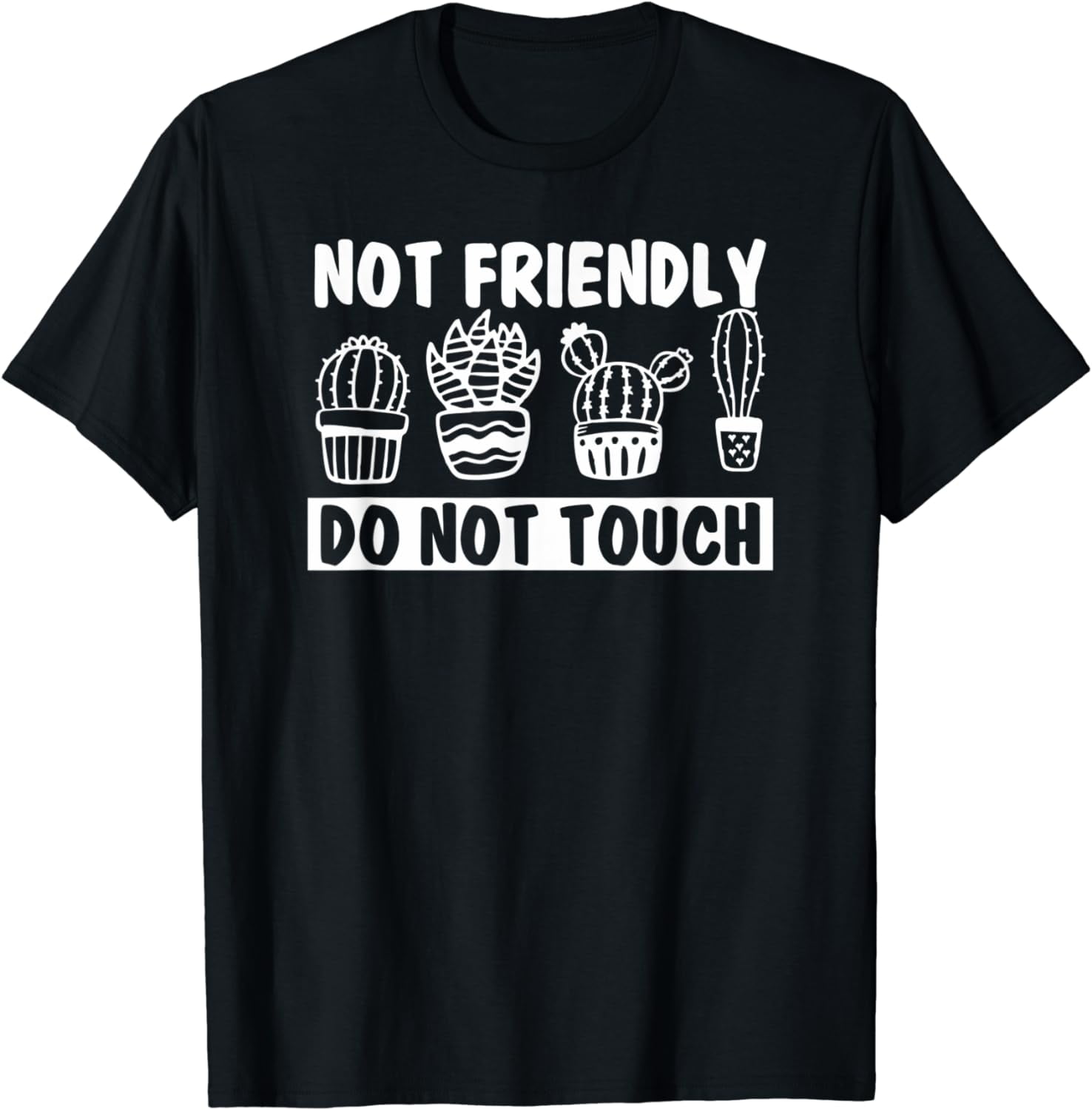Not Friendly Do Not Touch, Funny Sarcastic, Cute Cactus T-Shirt ...