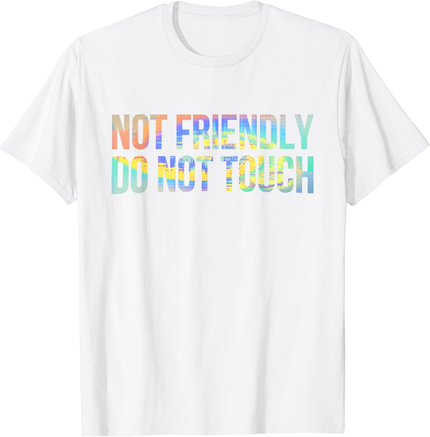 Not Friendly Do Not Touch Funny Sarcastic Tie-Dye T-Shirt - Walmart.com