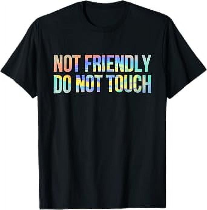 Not Friendly Do Not Touch Funny Sarcastic Tie-Dye T-Shirt - Walmart.com