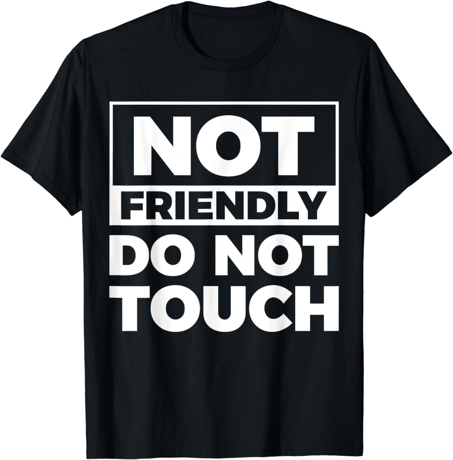Not Friendly Do Not Touch T-Shirt - Walmart.com
