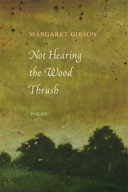 Not Hearing the Wood Thrush: Poems, (Paperback) - Walmart.com