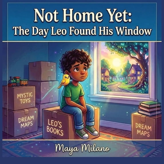 Not Home Yet: The Day Leo Found His Window: A Story to Help Kids Feel ...