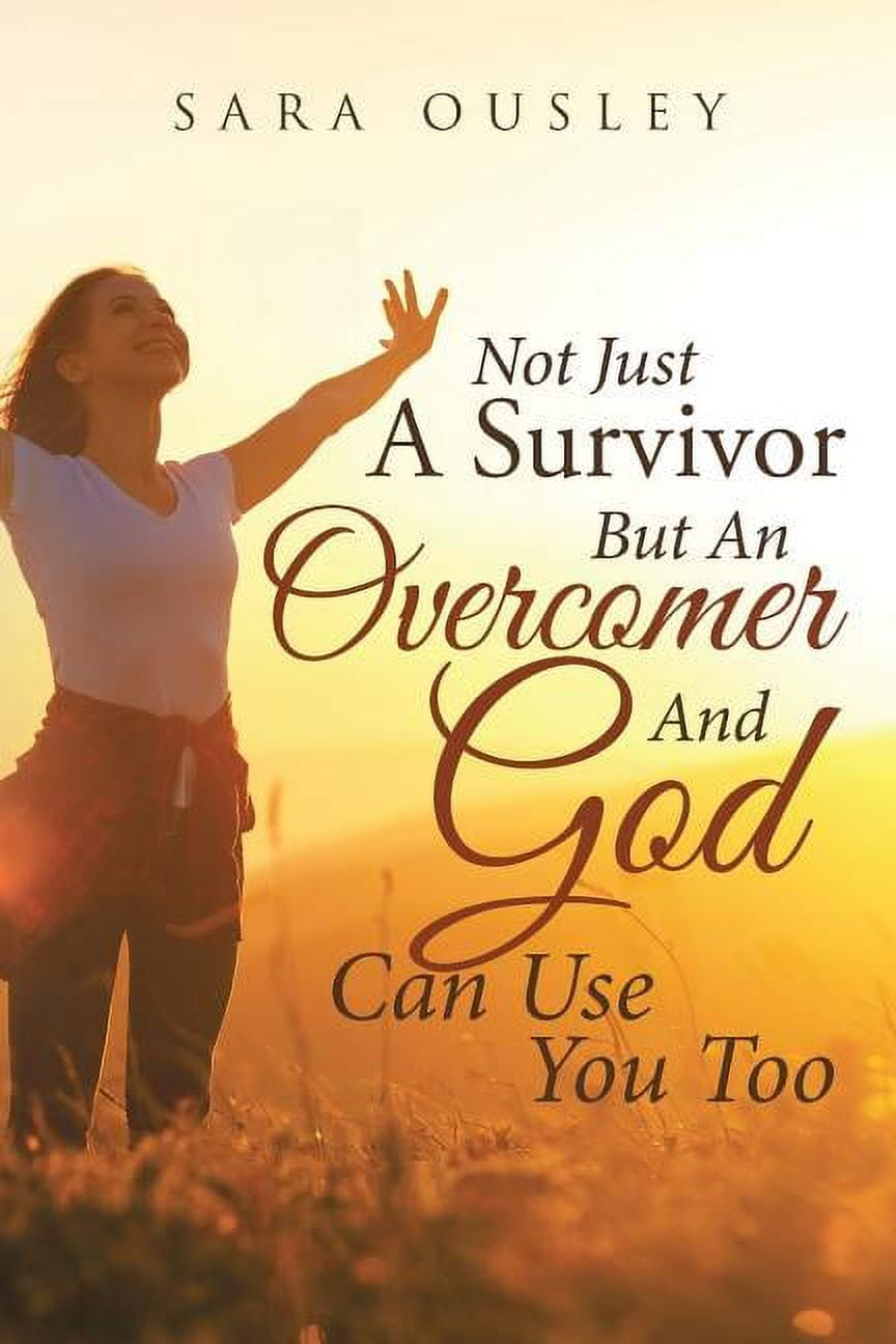 Not Just A Survivor But An Overcomer And God Can Use You Too (Paperback ...