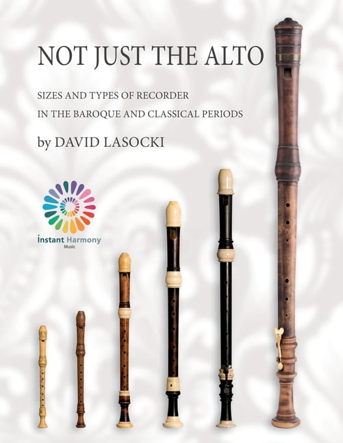 Not Just the Alto: Sizes and Types of Recorder in the Baroque and ...
