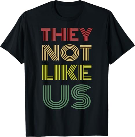 Not Like Us Tee They Not Like Us Saying Women Men T-Shirt - Walmart.com