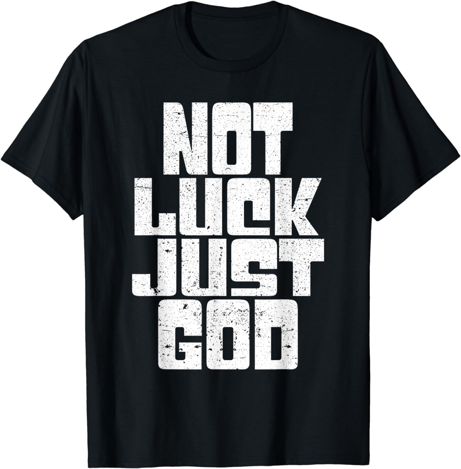 Not Luck Just God - Christian Faith Jesus Distressed Style T-Shirt ...