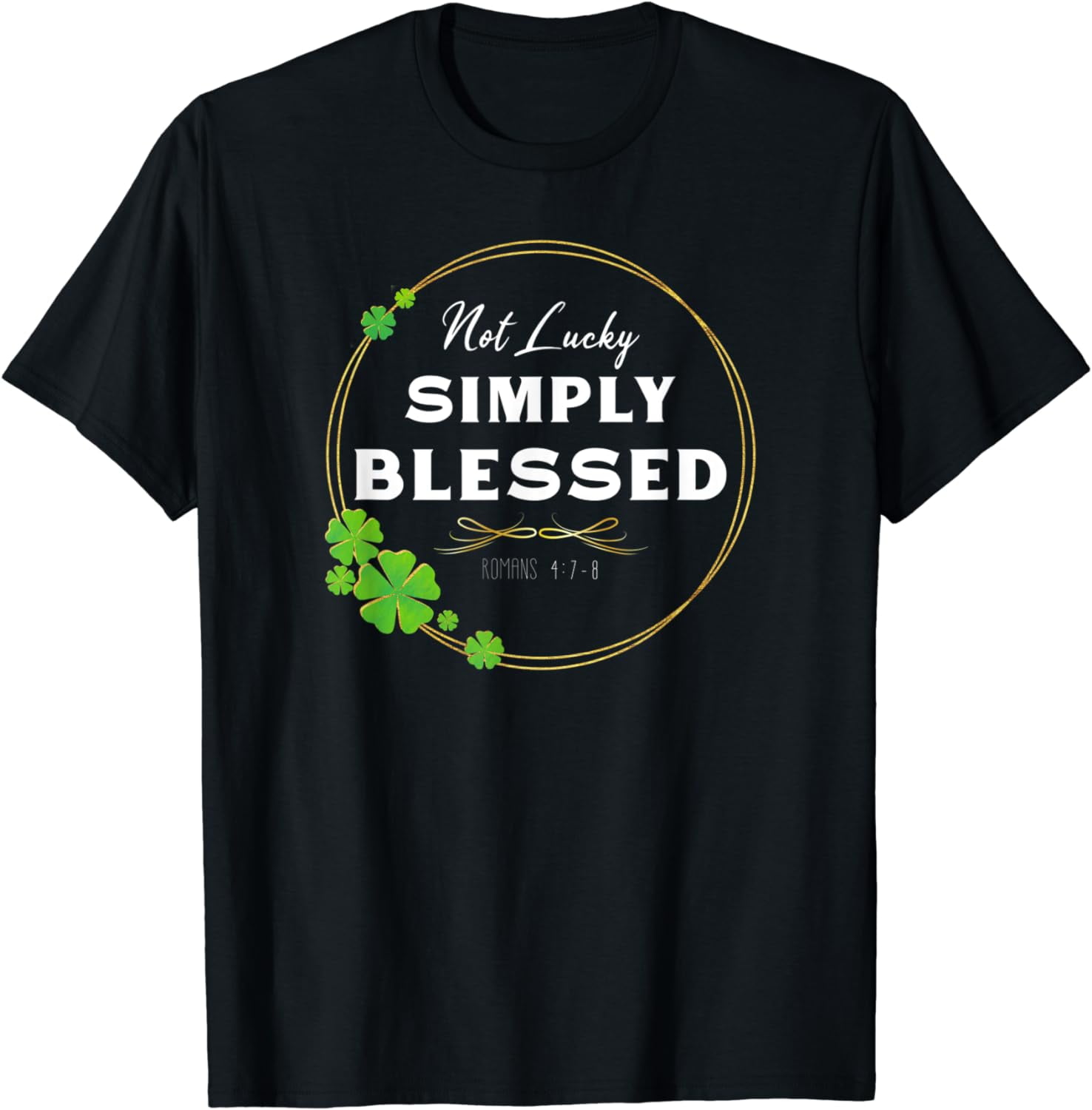 Not Lucky Simply Blessed St Patricks Faith Bible Verse T-Shirt ...
