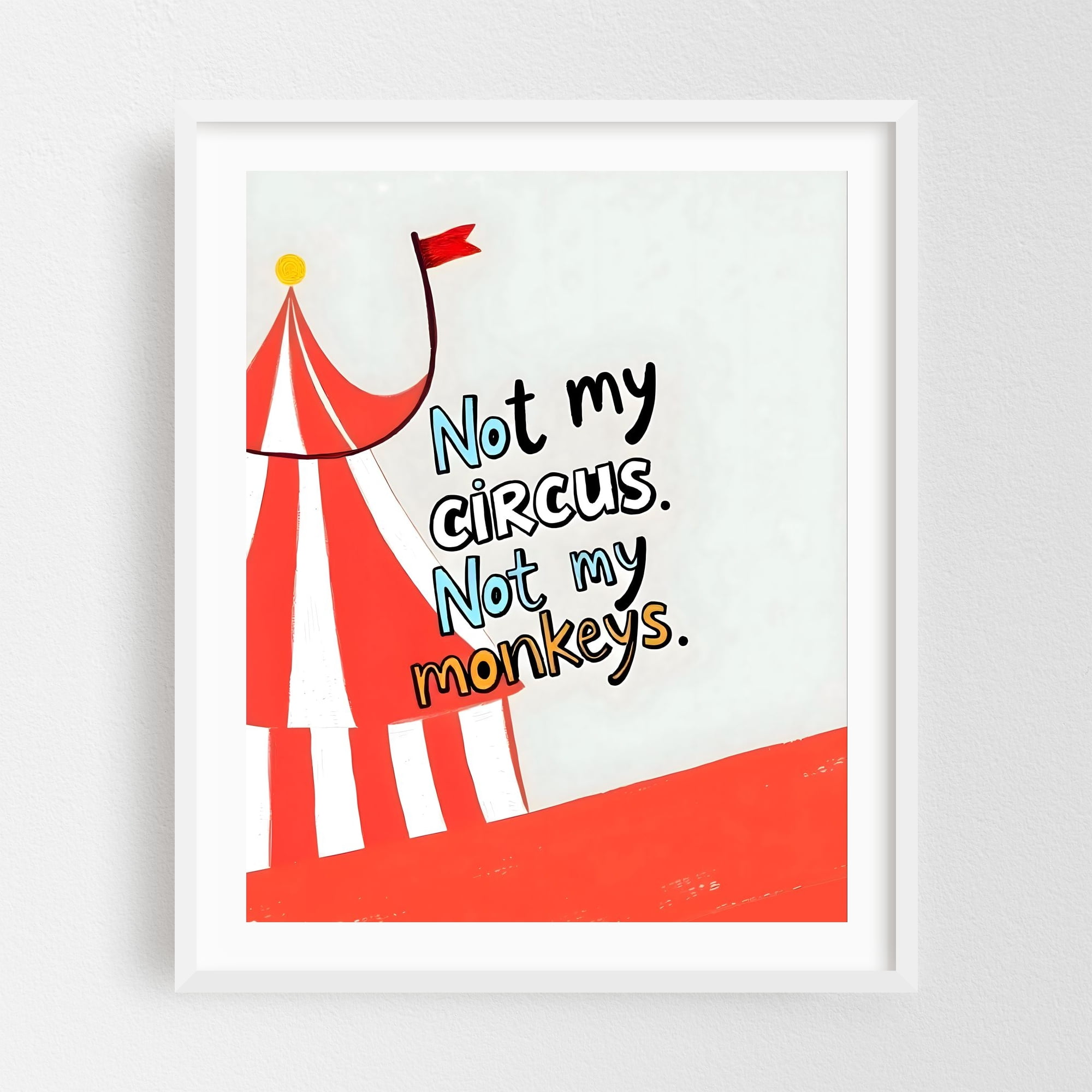 Not My Circus - India Digital Art Quote Humor Typography Whimsical Pop ...