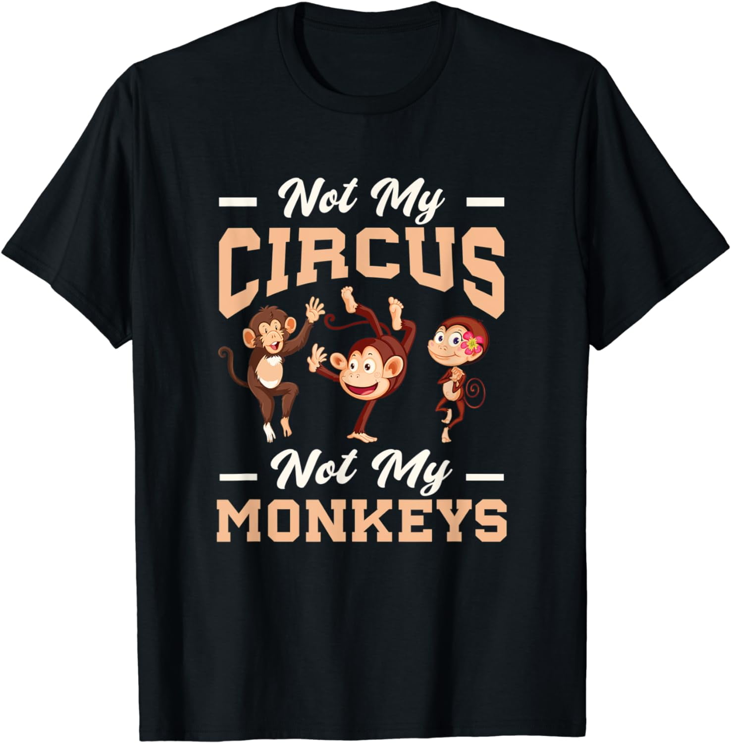 Not My Circus Not My Monkey T-Shirt - Walmart.com Not My Circus Not My Monkey T-Shirt - Walmart.com