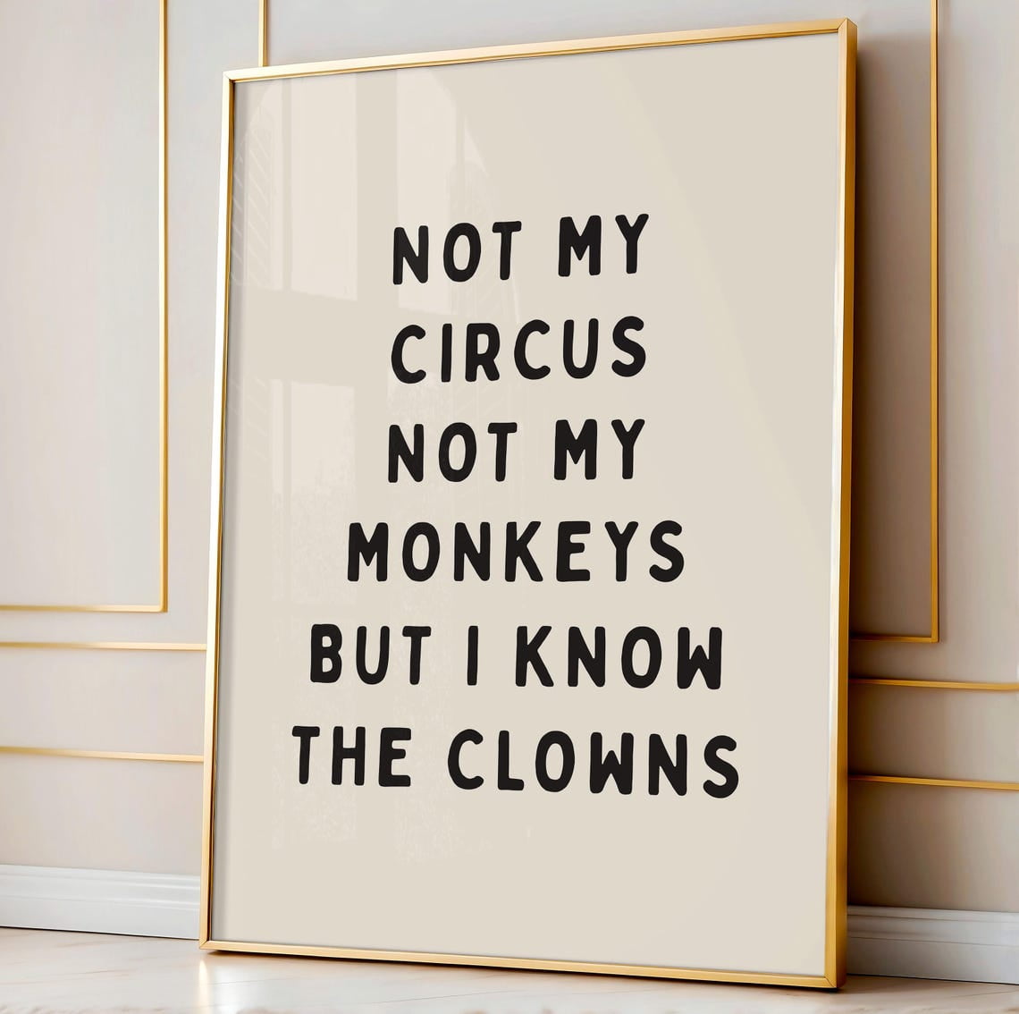 Not My Circus Not My Monkeys But I Know The Clowns Art Poster, Neutral ...