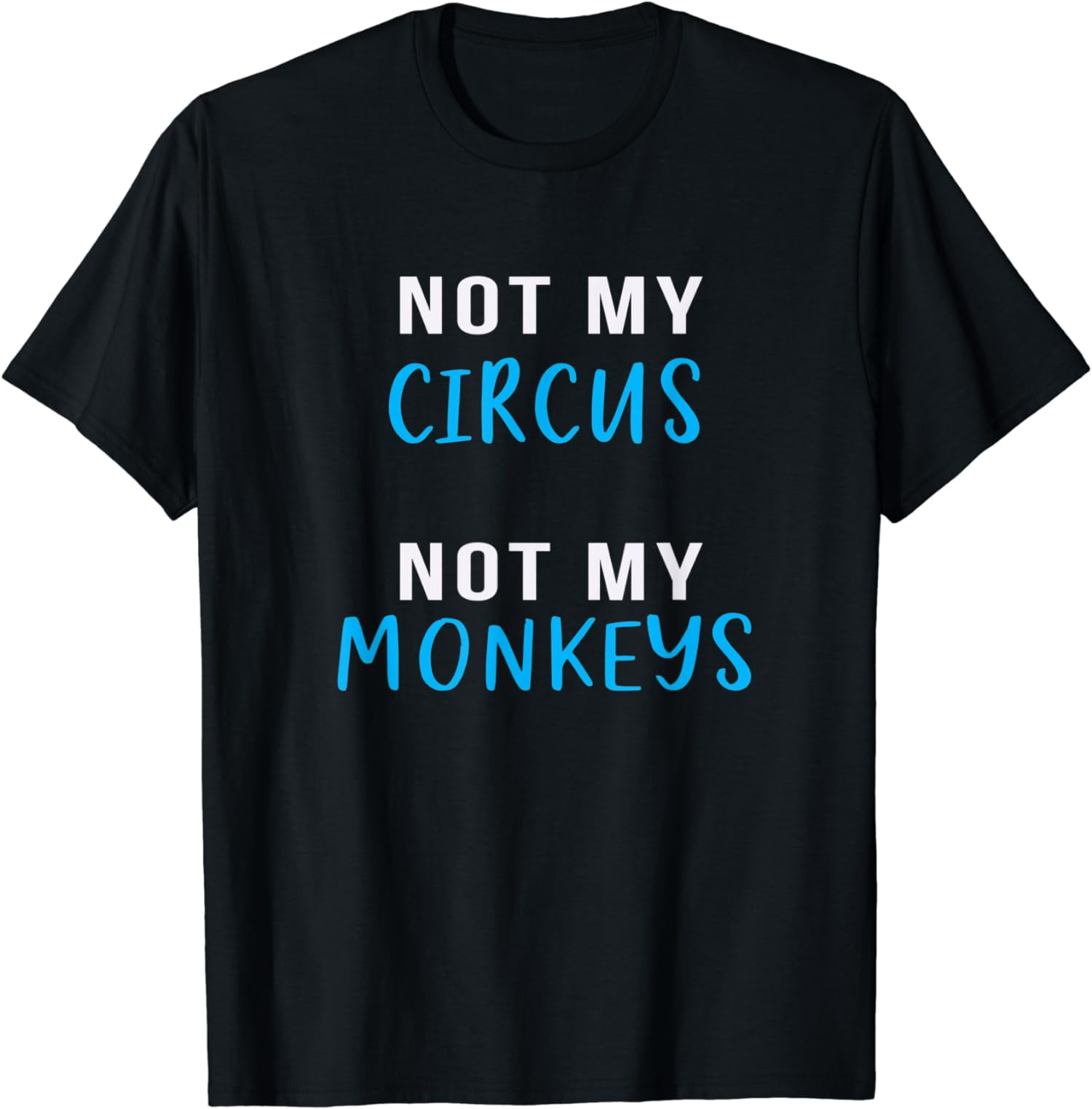 Not My Circus, Not My Monkeys - Polish Proverb T-shirt - Walmart.com