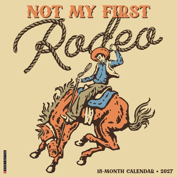 Not My First Rodeo 12 X 12 Wall Calendar, (Paperback) - Walmart.com