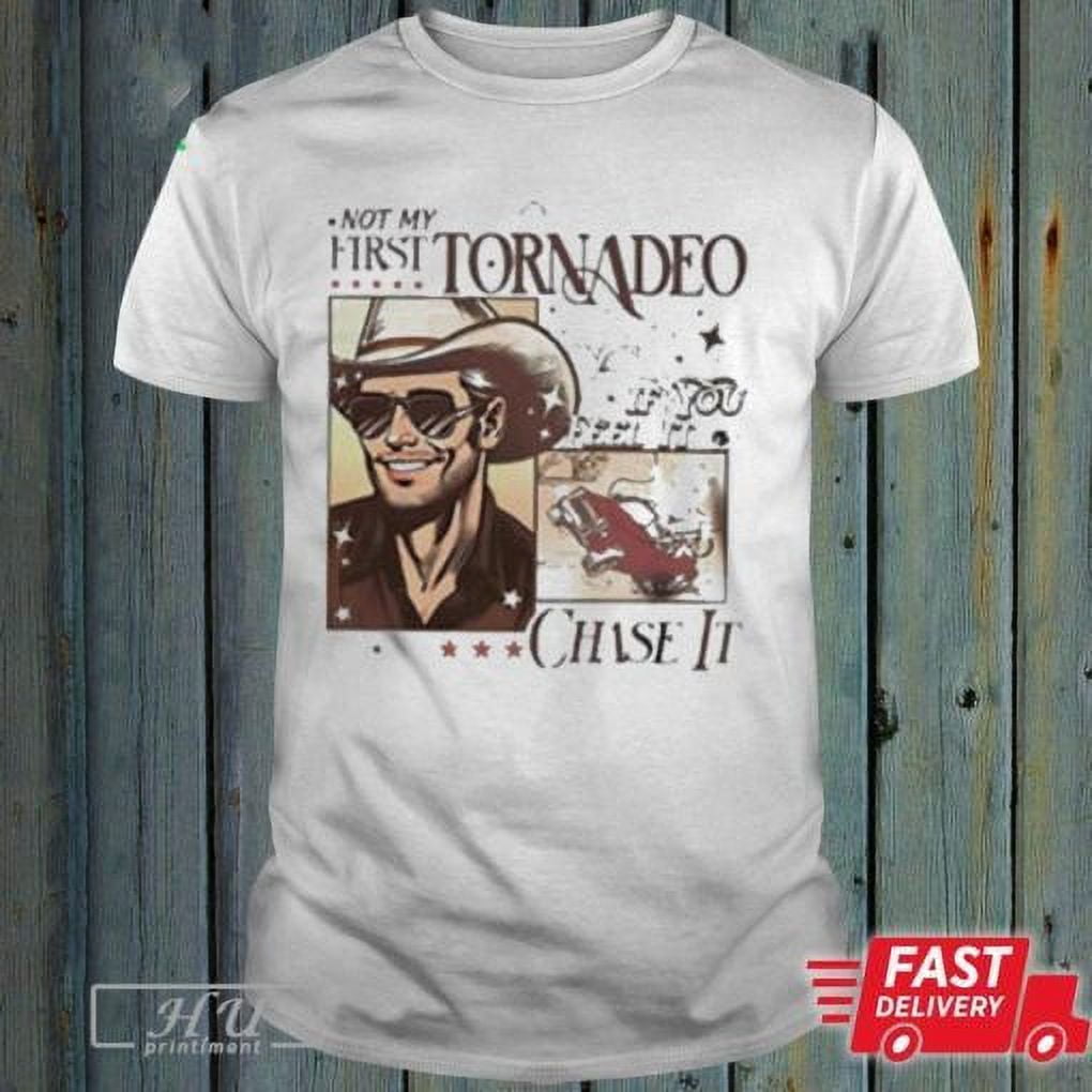 Not My First Tornado If You Feel It Chase It T-shirt - Walmart.com