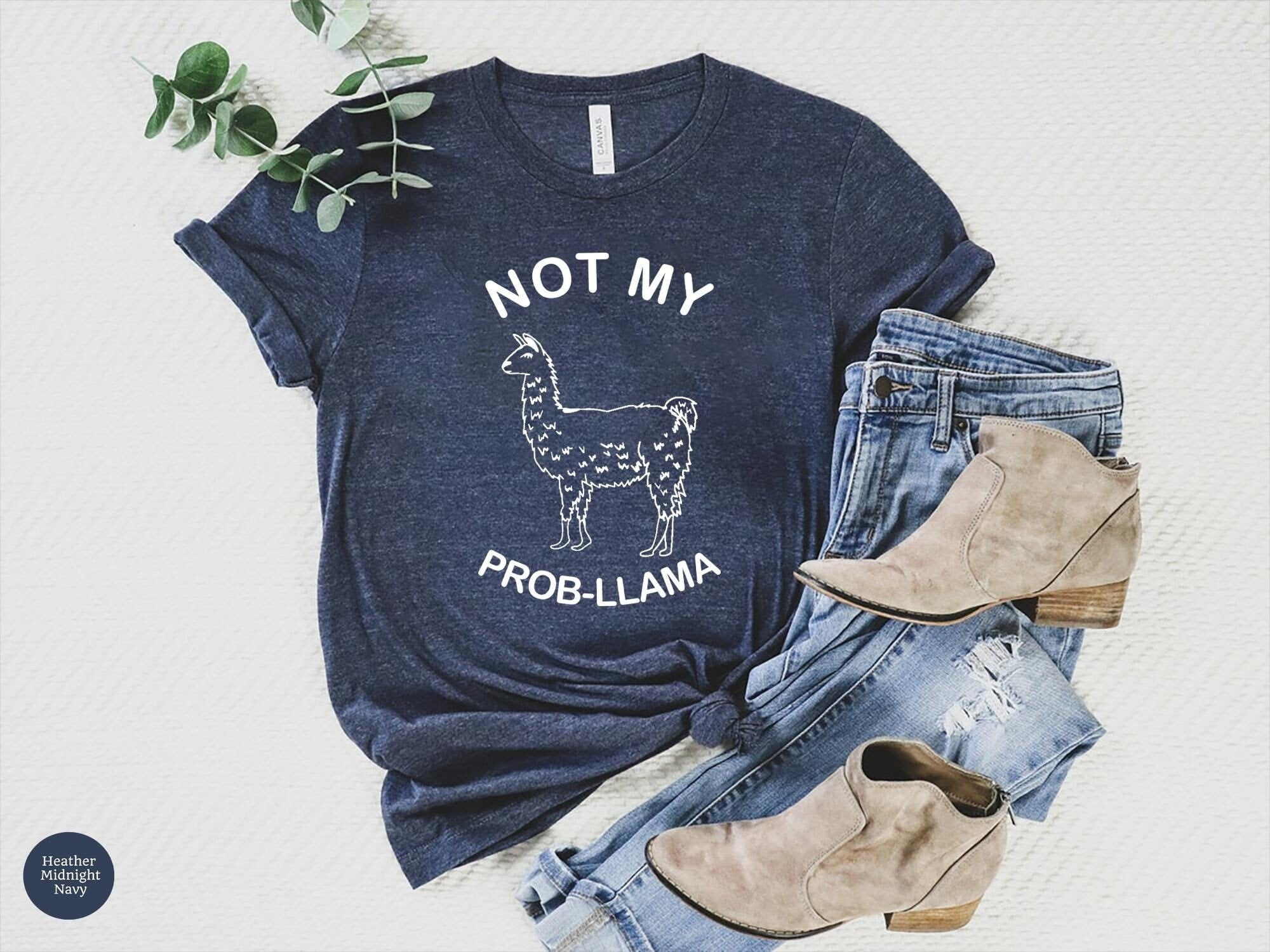 Not My Prob-Llama Shirt, Animal Lover Gift, Unisex Funny Graphic Tees ...