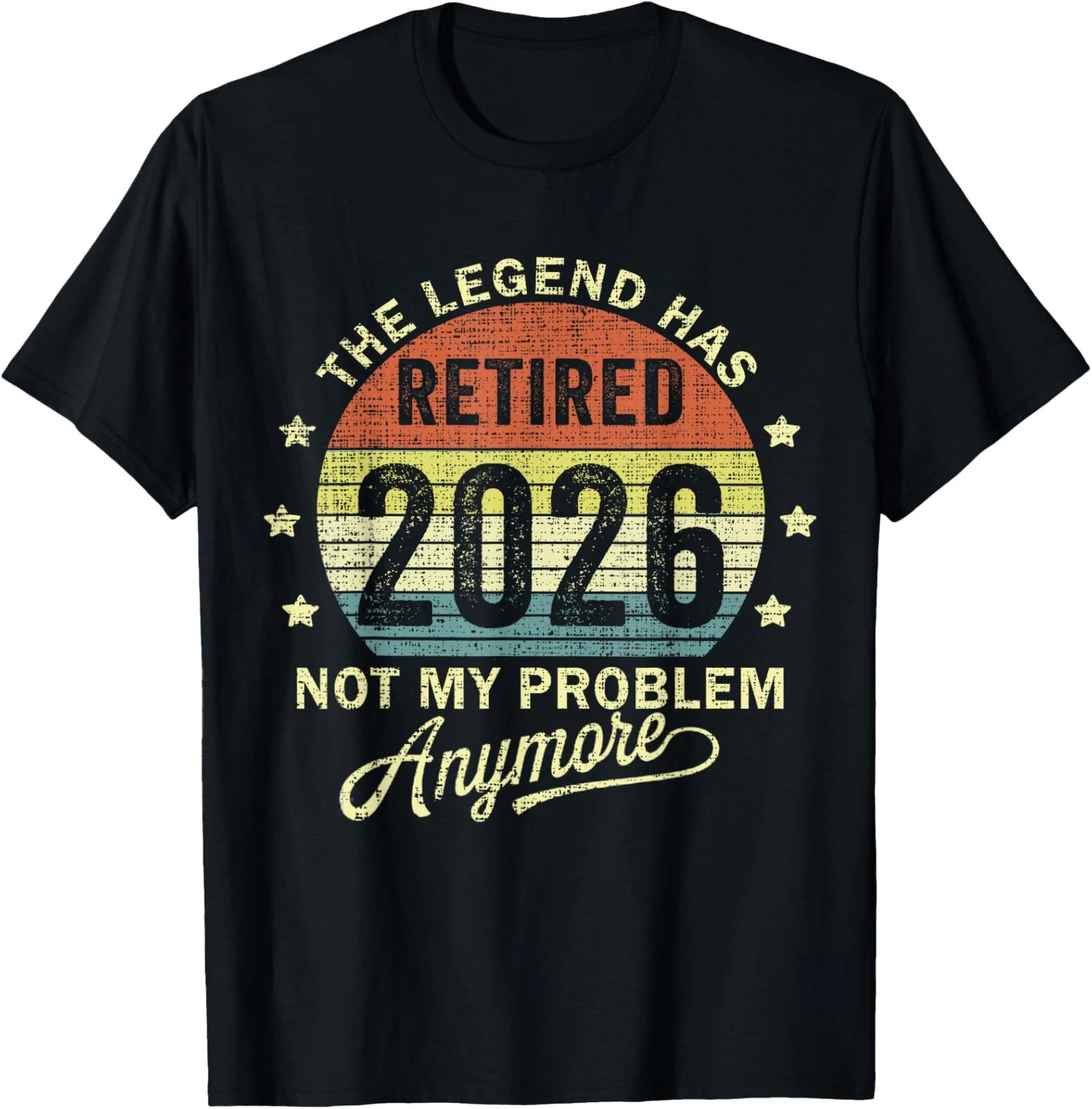 Not My Problem Anymore Funny 2026 Retired Retirement Humor Gift Unisex ...