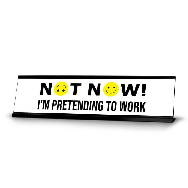 Not Now, I'm Pretending To Work, Happy Face Black Frame, Desk Sign (2x8 ...