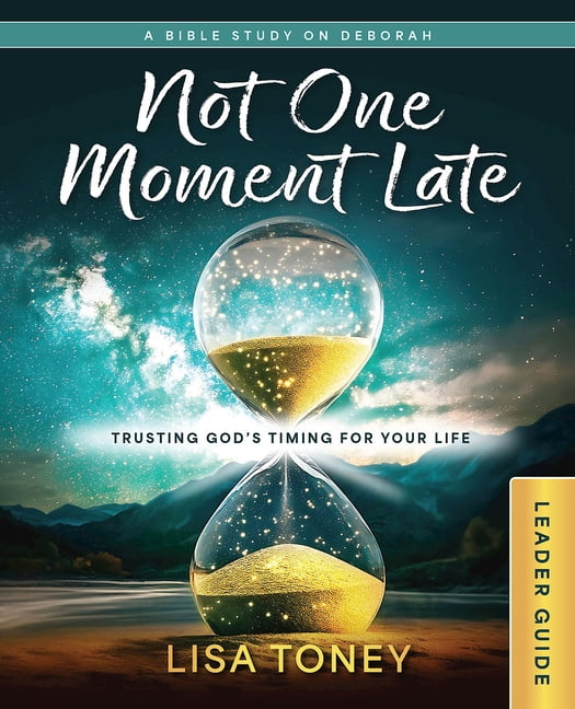 Not One Moment Late Women's Bible Study Leader Guide: Trusting God's ...