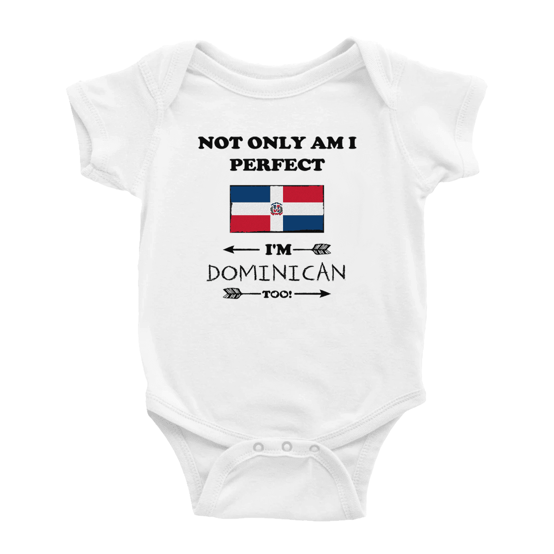 Not Only Am I Perfect, I'm Dominican Too! Baby Bodysuit Newborn Clothes ...