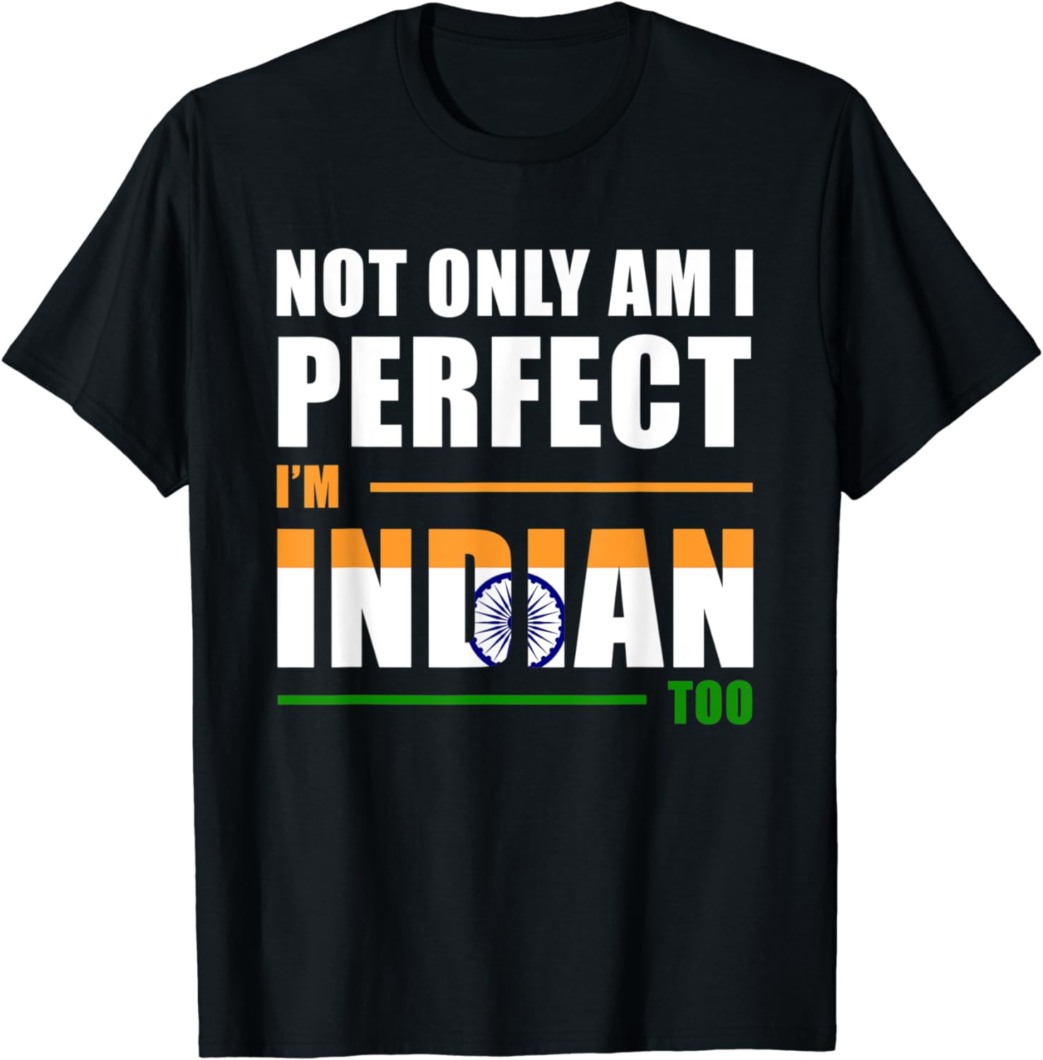 Not Only Am I Perfect I'm Indian Too Funny T-Shirt - Walmart.com