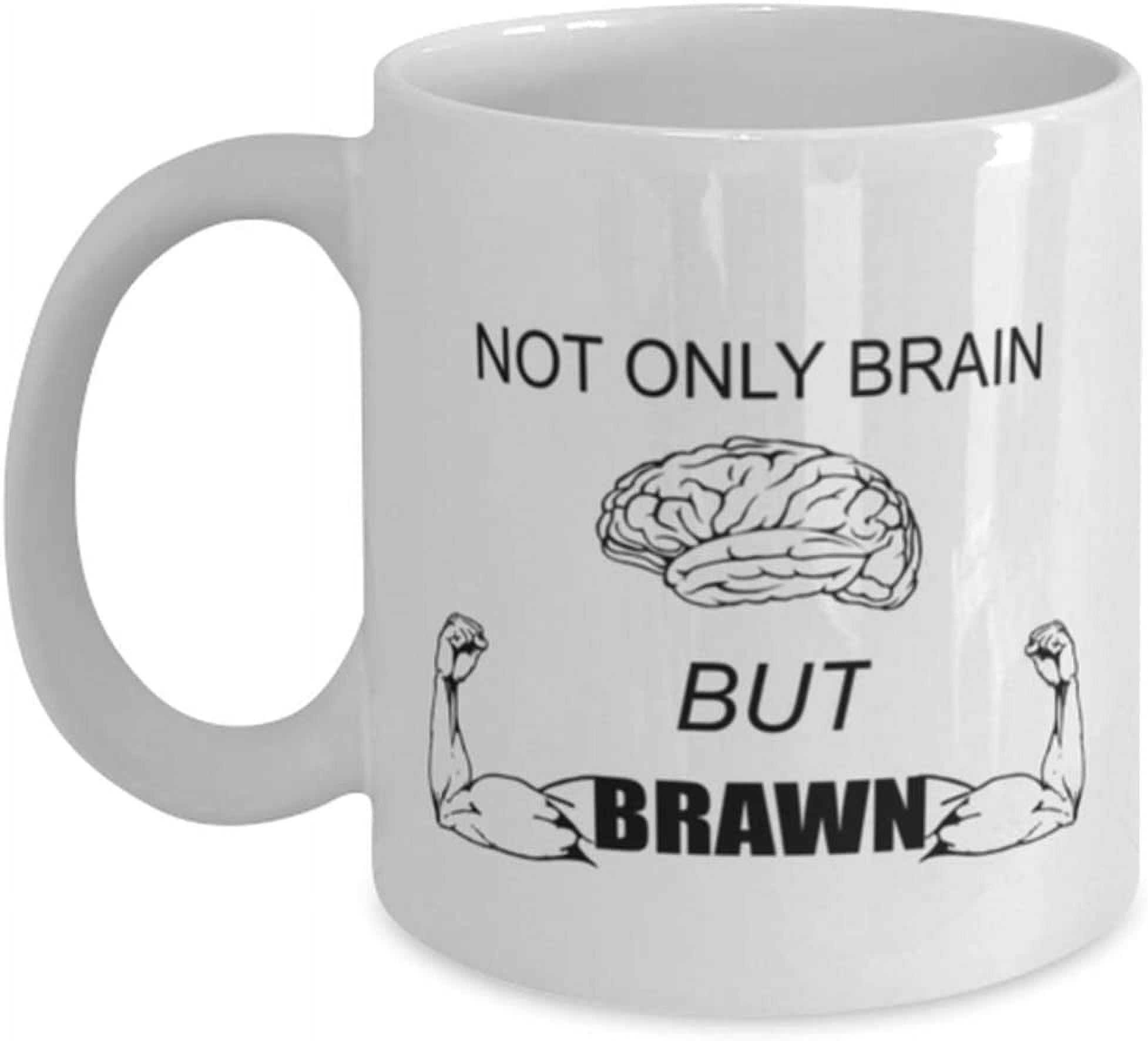 Not Only Brain But Brawn Mug for Boyfriend With Mental Acuity of ...