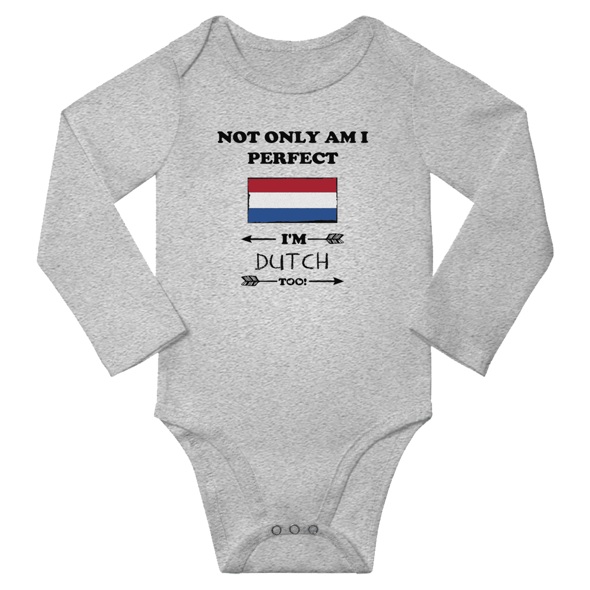 Not Only am i Perfect, I'm DUTCH Too! Baby Long Sleeve Bodysuit Outfits ...