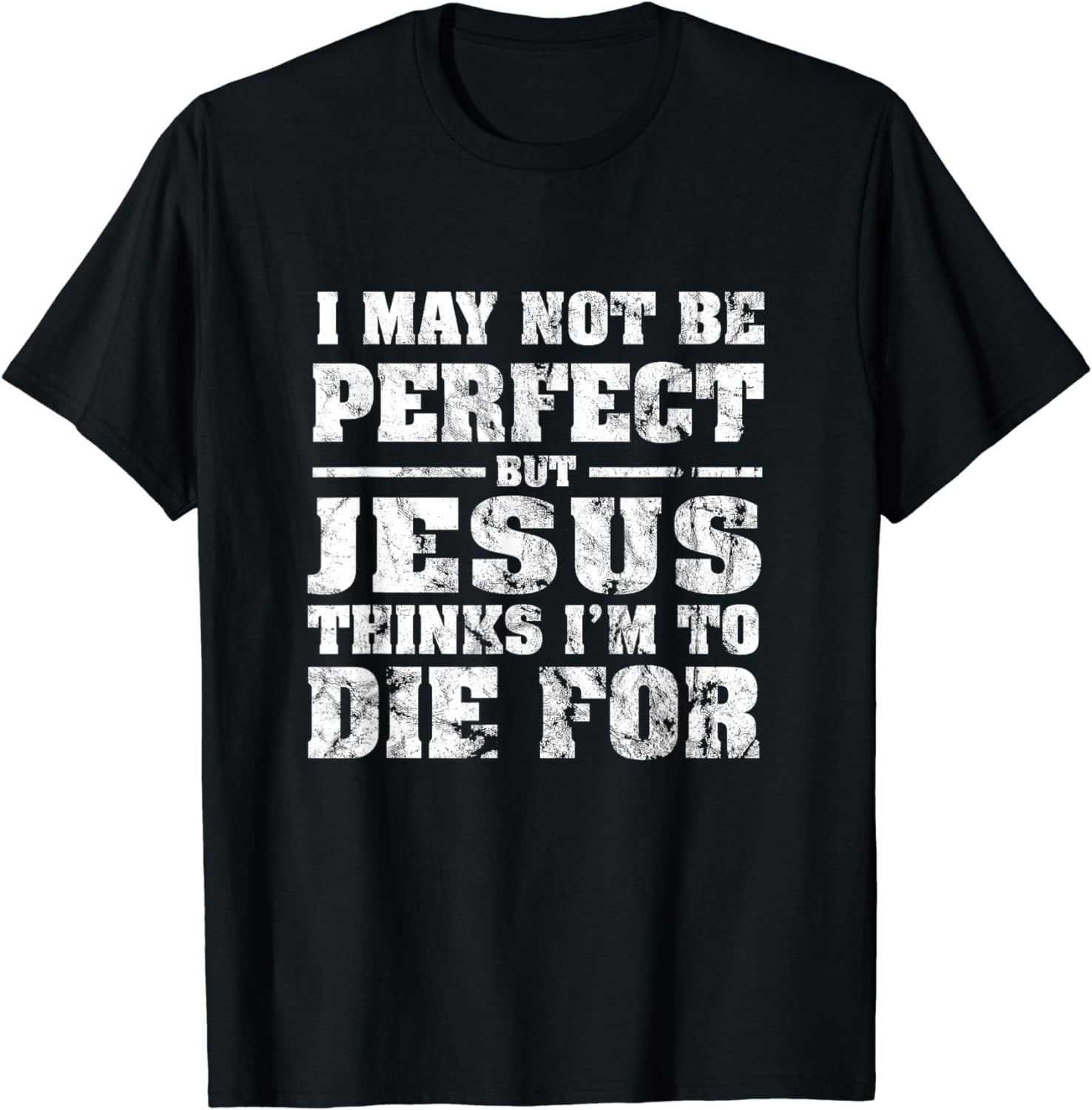 Not Perfect But Jesus Died for Me - Christian Jesus T-Shirt - Walmart.com