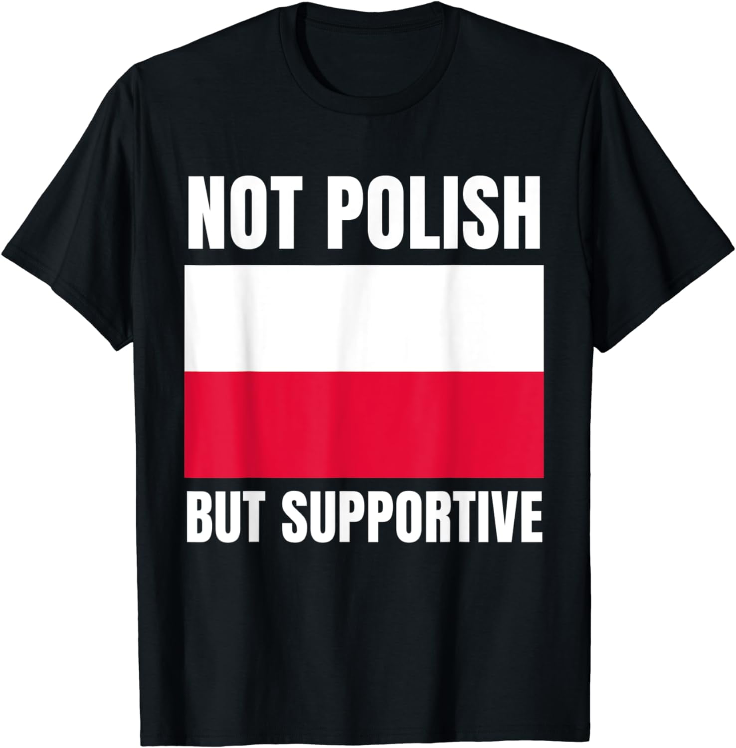 Not Polish But Supportive Poland Flag Support T-Shirt - Walmart.com