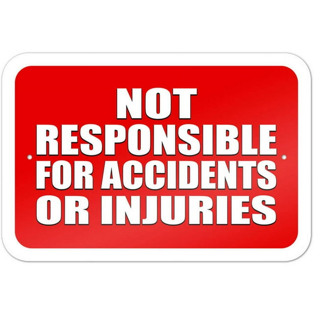 Not Responsible for Accidents or Injuries Red Sign - Walmart.com