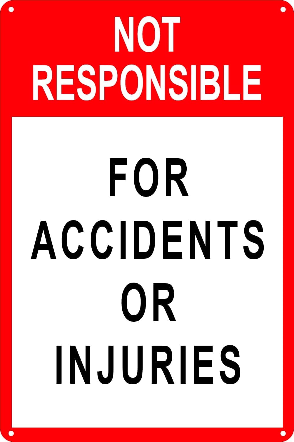 Not Responsible for Accidents or Injuries Sign Aluminum Warning Signs ...