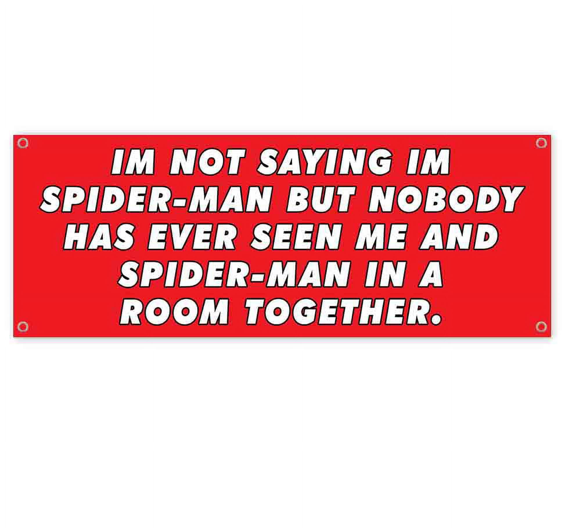 Not Saying I'm Spider Man But 13 oz Vinyl Banner With Metal Grommets ...
