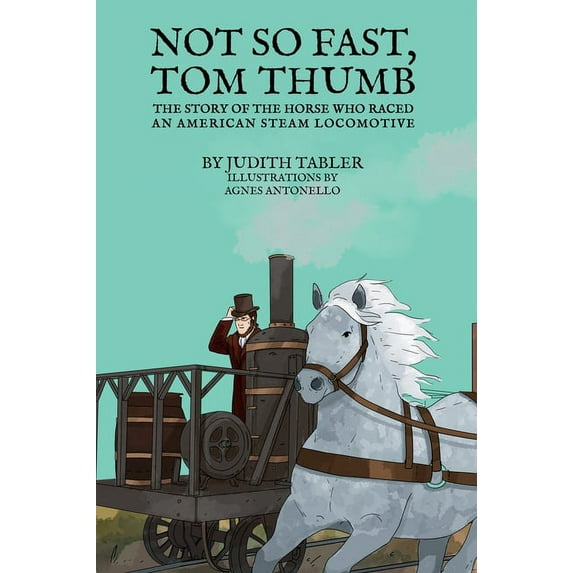 Not So Fast, Tom Thumb: The story of the horse who raced an American ...